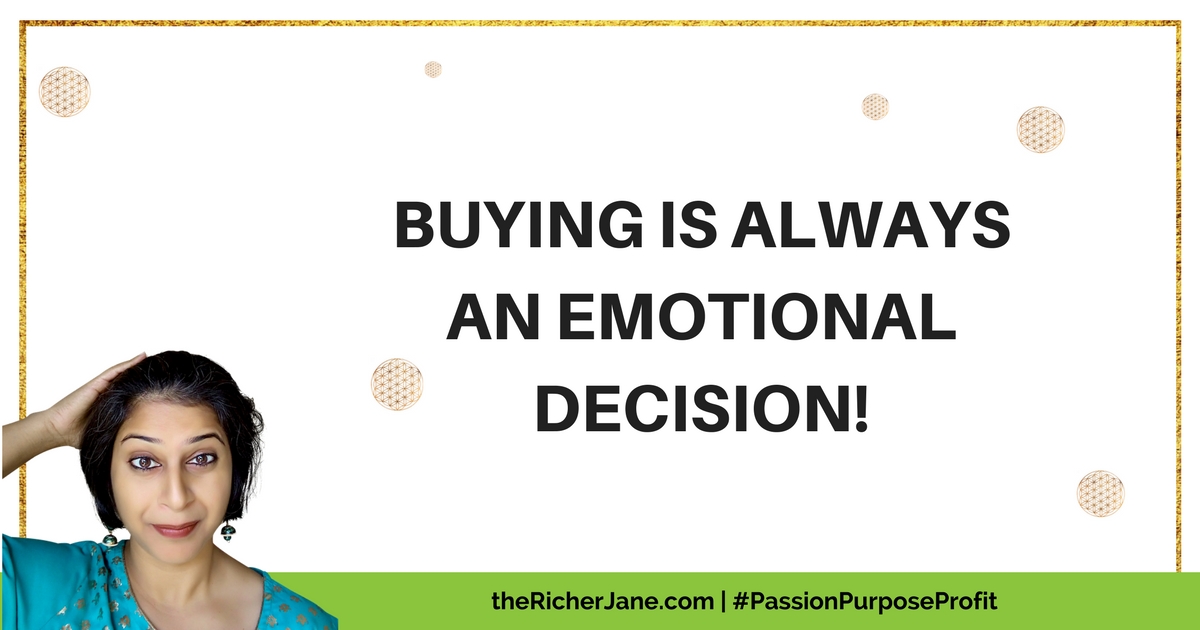 Buying Is Always an Emotional Decision! - Richa Jain